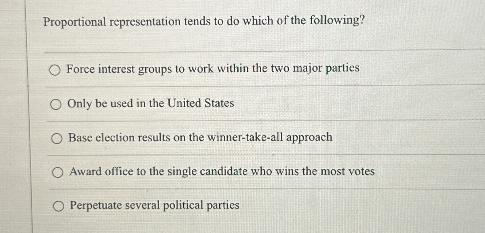 Solved Proportional representation tends to do which of the | Chegg.com