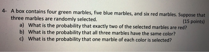 Solved 4- A box contains four green marbles, five blue | Chegg.com