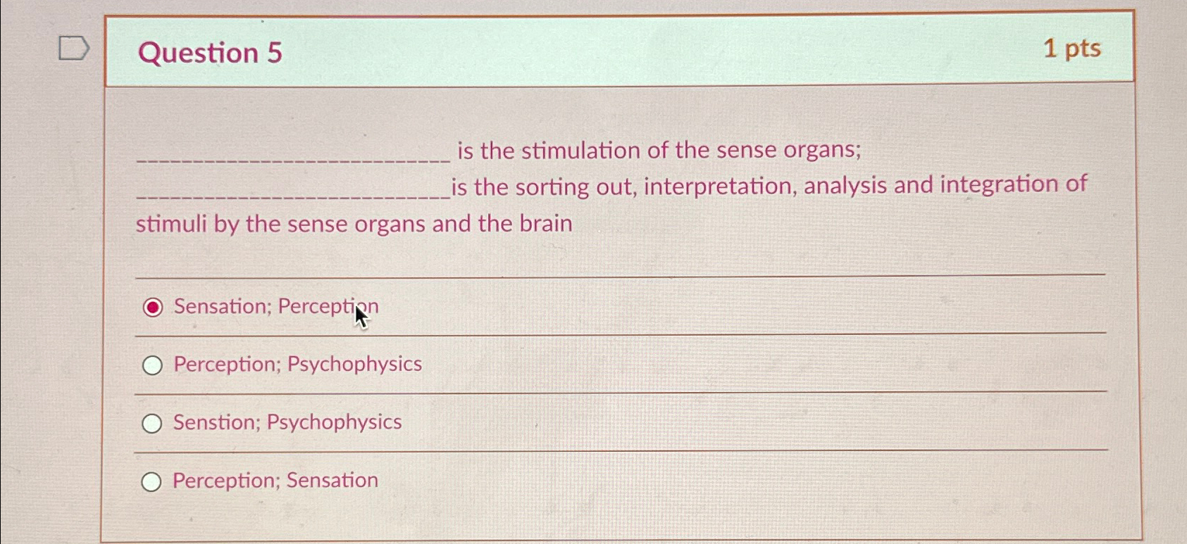 Solved Question 51ptsis the stimulation of the sense organs; | Chegg.com