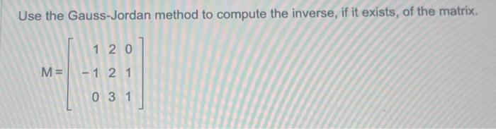 Solved Use the Gauss-Jordan method to compute the inverse, | Chegg.com