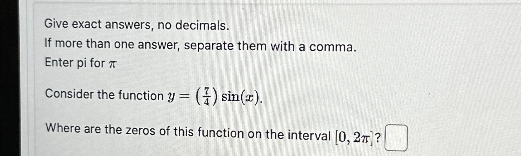 Solved Give exact answers, no decimals.If more than one | Chegg.com
