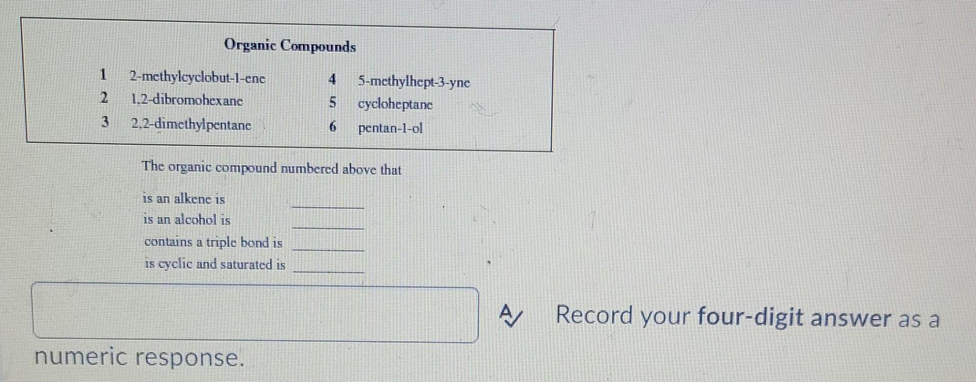 Solved Organic Compounds 2-methylcyclobut-l-cne | Chegg.com