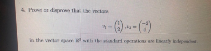 Solved 4. Prove or disprove that the vectors 1 = (9) , 02 = | Chegg.com