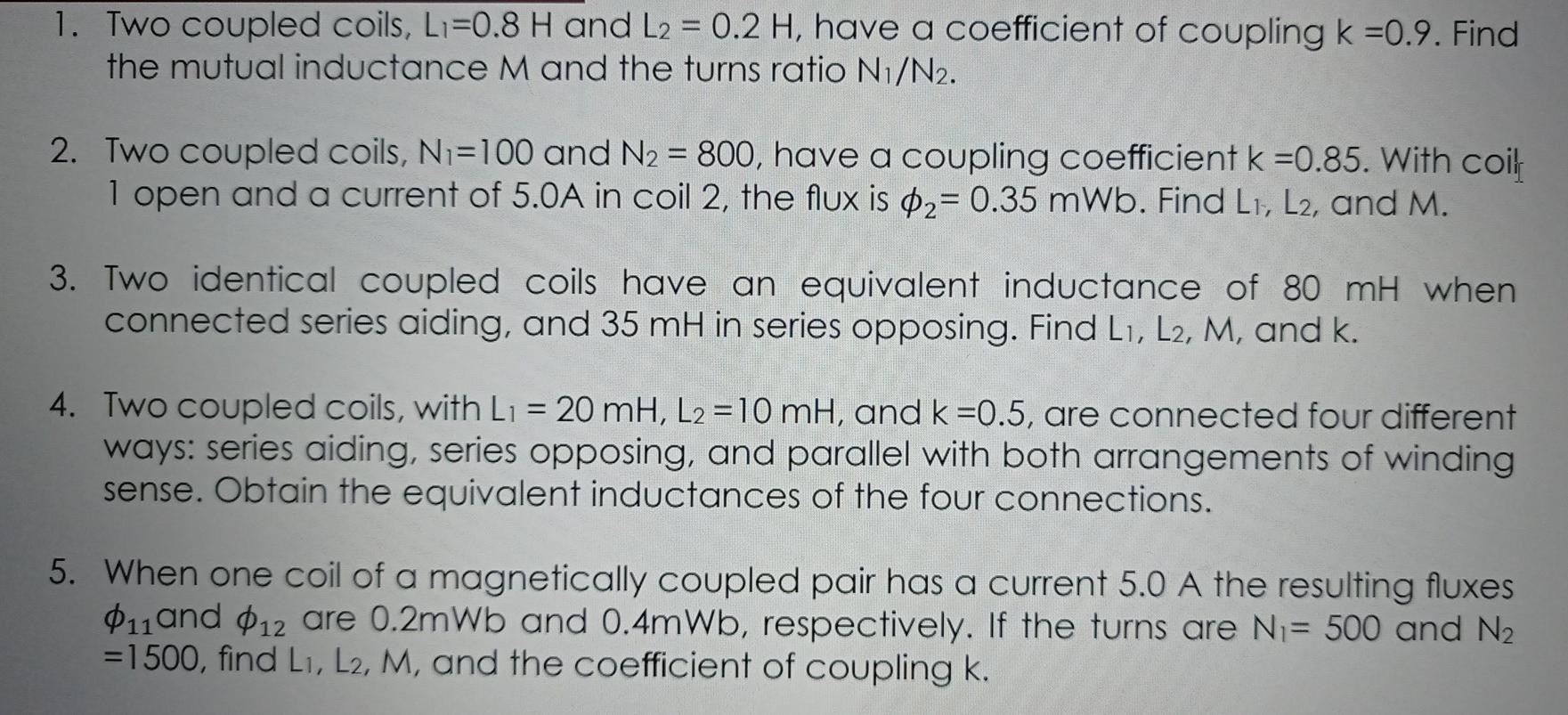 Solved 1. Two coupled coils, L1=0.8 H and L2 = 0.2 H, have a | Chegg.com