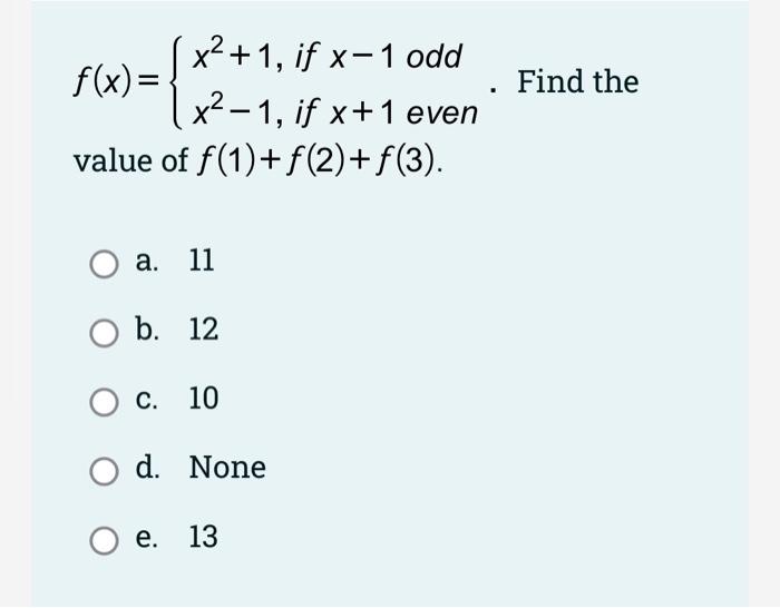 Solved f(x)={x2+1, if x−1 odd x2−1, if x+1 even . Find the | Chegg.com