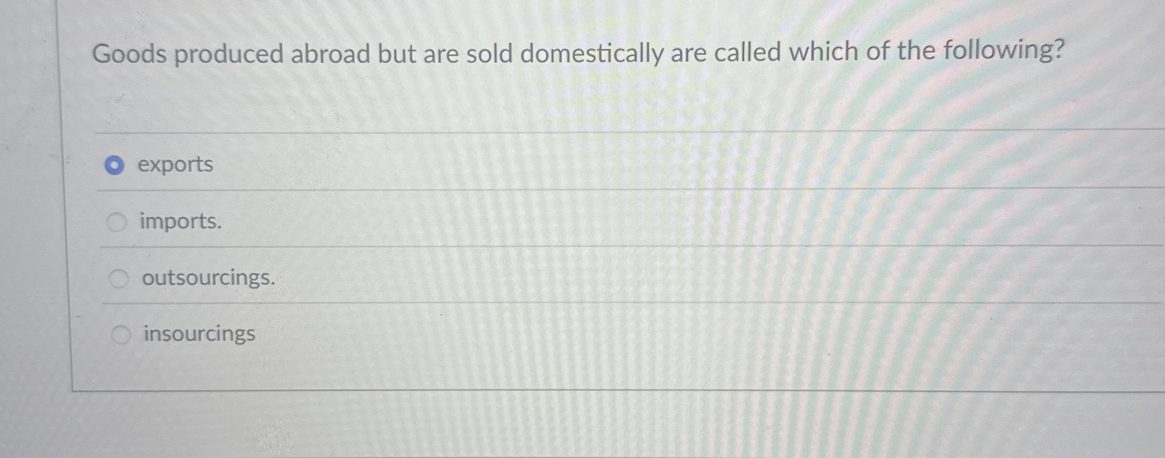 Solved Goods produced abroad but are sold domestically are | Chegg.com