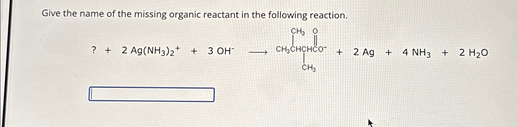 Solved Give the name of the missing organic reactant in the | Chegg.com