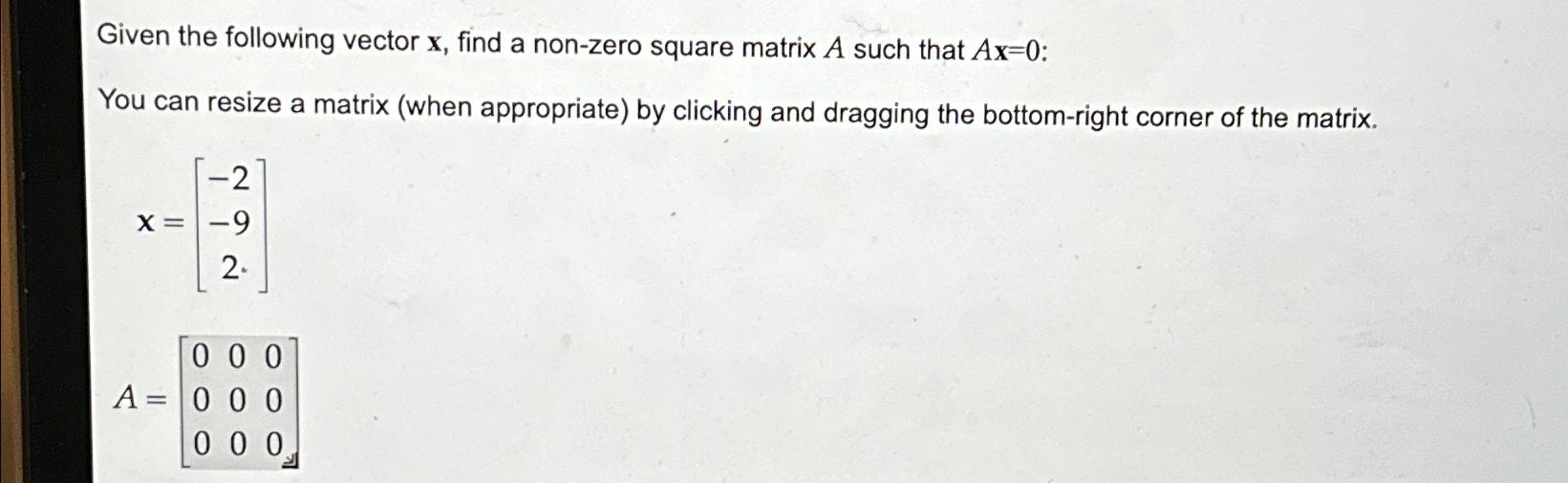 Solved Given the following vector x, ﻿find a non-zero square | Chegg.com