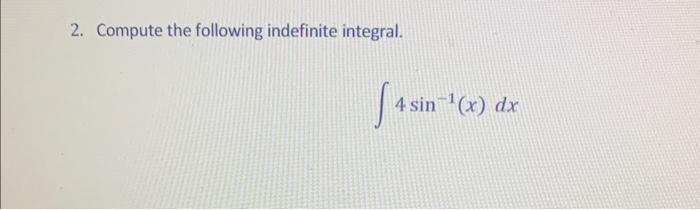 Solved 2. Compute the following indefinite integral. | Chegg.com