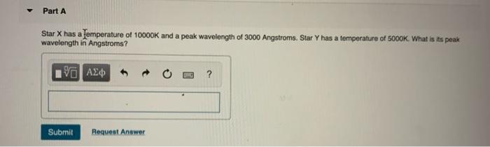 Solved Part A Star X has a femperature of 10000K and a peak | Chegg.com
