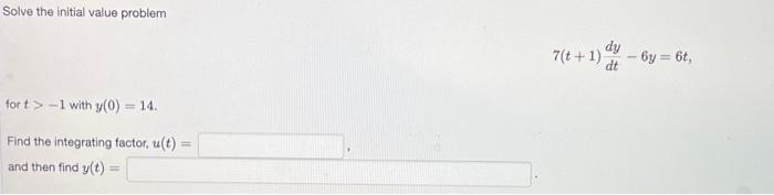 Solved Solve the initial value problem 7(t+1)dtdy−6y=6t for | Chegg.com