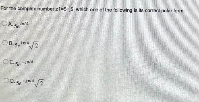 Solved For the complex number z1=5+j5, which one of the | Chegg.com