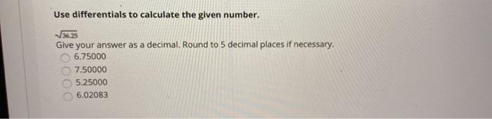 Solved Use differentials to calculate the given number. Give | Chegg.com