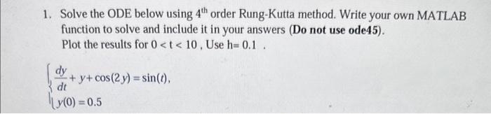 Solved 1. Solve the ODE below using 4th order Rung-Kutta | Chegg.com