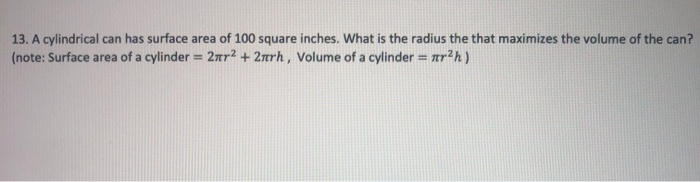 Solved 13. A cylindrical can has surface area of 100 square | Chegg.com