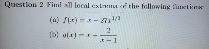 Solved Question 2 Find All Local Extrema Of The Following