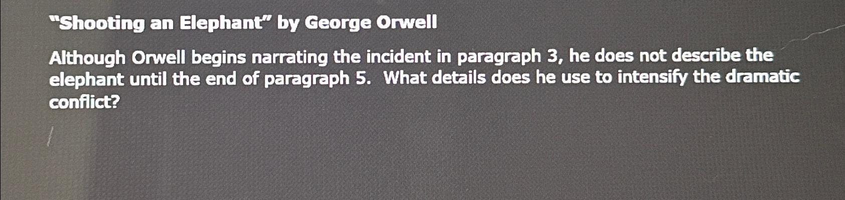 Solved "Shooting an Elephant" by George OrwellAlthough | Chegg.com