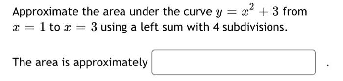 Solved Use the Right Endpoint method to approximate the area | Chegg.com