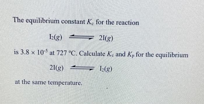[Solved]: The equilibrium constant Kc for the reaction I2(g