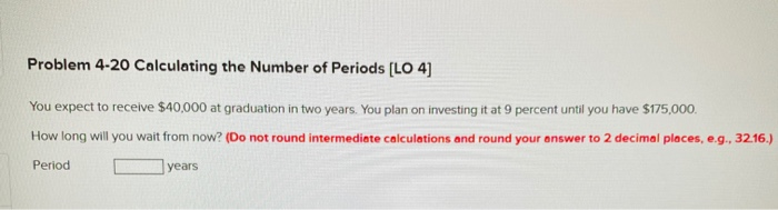 Solved Problem 4-20 Calculating the Number of Periods [LO 4) | Chegg.com