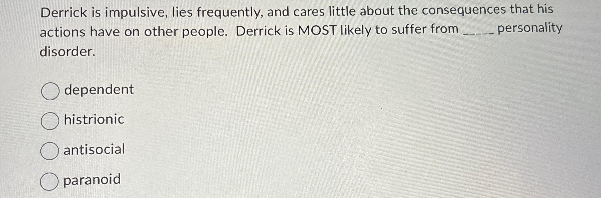 Solved Derrick is impulsive, lies frequently, and cares | Chegg.com