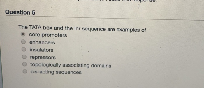 Solved Question 5 The TATA box and the Inr sequence are | Chegg.com