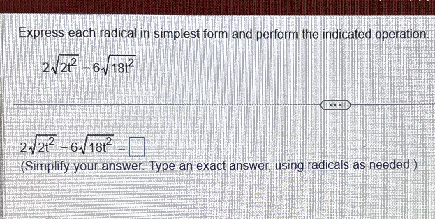 Solved Express each radical in simplest form and perform the | Chegg.com