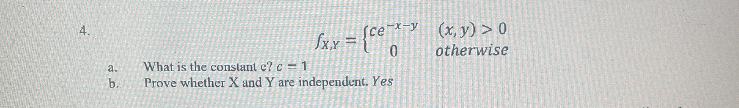 Solved fx,Y={ce-x-y,(x,y)>00 otherwise a. ﻿What is the | Chegg.com