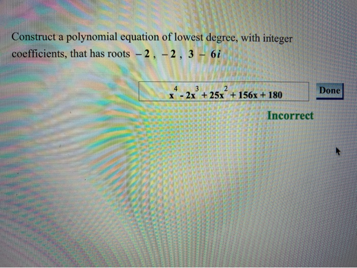 Solved Construct a polynomial equation of lowest degree, | Chegg.com