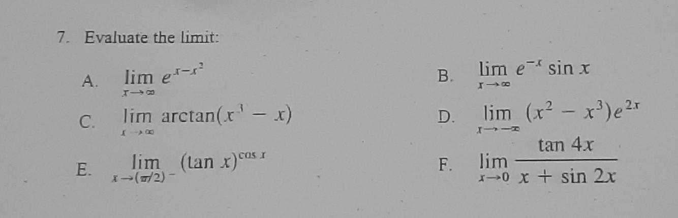 Solved 7. Evaluate the limit: A. limx→∞ex−x2 B. | Chegg.com