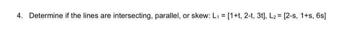 Solved 4. Determine if the lines are intersecting, parallel, | Chegg.com