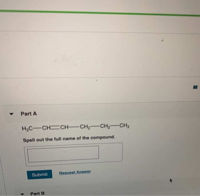 Solved Part A H3C-CH=CH-CH2 - CH2 - CH3 Spell out the full | Chegg.com