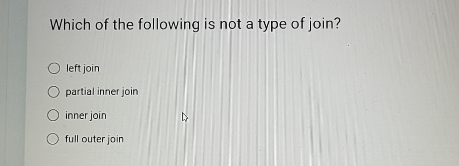 Which of the following is not a type of join?left | Chegg.com