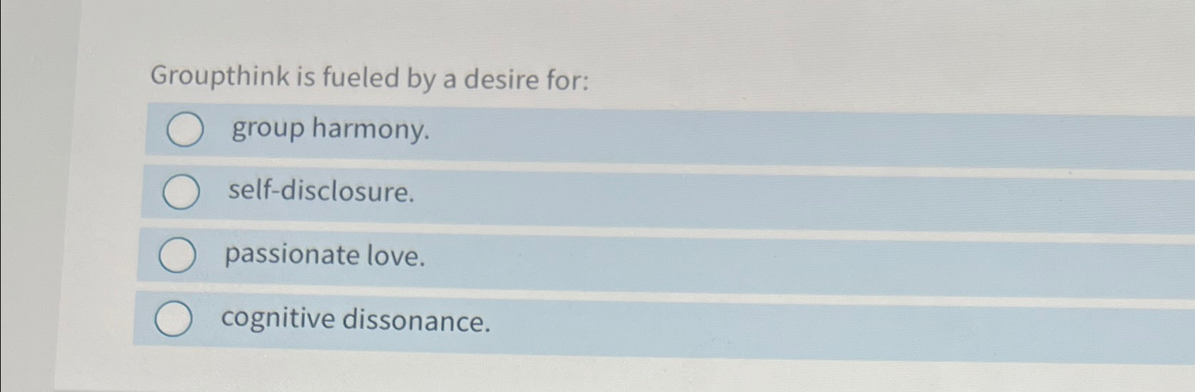 Solved Groupthink is fueled by a desire for:group | Chegg.com