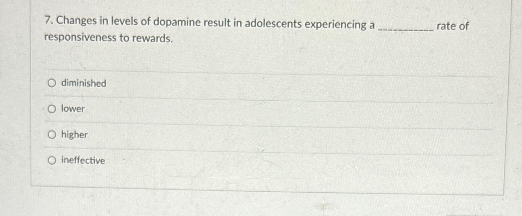 Solved Changes in levels of dopamine result in adolescents | Chegg.com