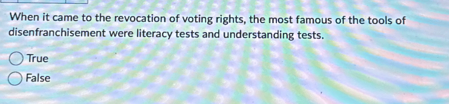 Solved When it came to the revocation of voting rights, the | Chegg.com