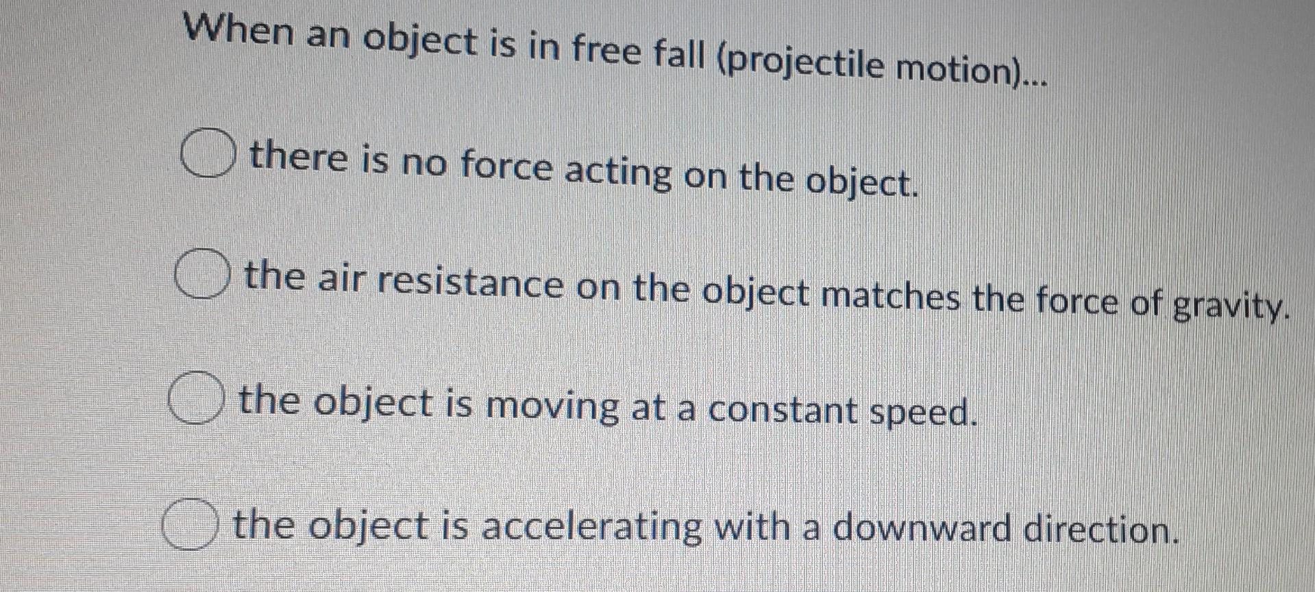 Solved When an object is in free fall (projectile motion.... | Chegg.com