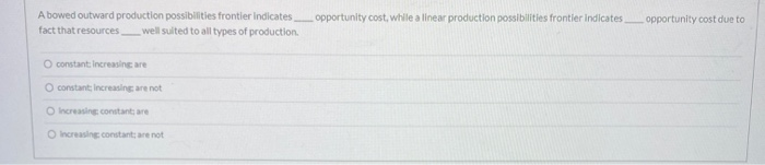 Solved A bowed outward production possibilities frontier | Chegg.com