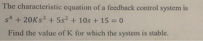 Solved The characteristic equation of a feedback control | Chegg.com