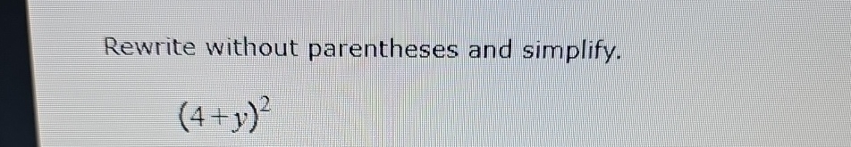 Solved Rewrite without parentheses and simplify.(4+y)2 | Chegg.com