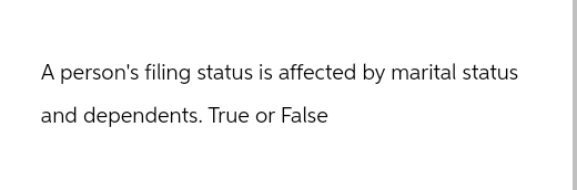 Solved A person's filing status is affected by marital | Chegg.com