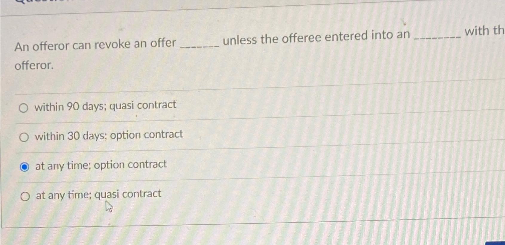 Solved An offeror can revoke an offer unless the offeree | Chegg.com
