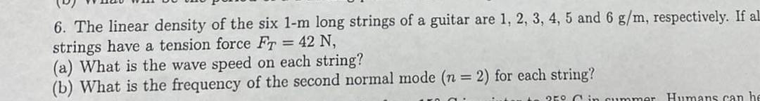 Solved 6. The linear density of the six 1-m long strings of | Chegg.com