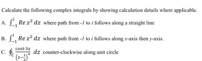 Solved Calculate the following complex integrals by showing | Chegg.com