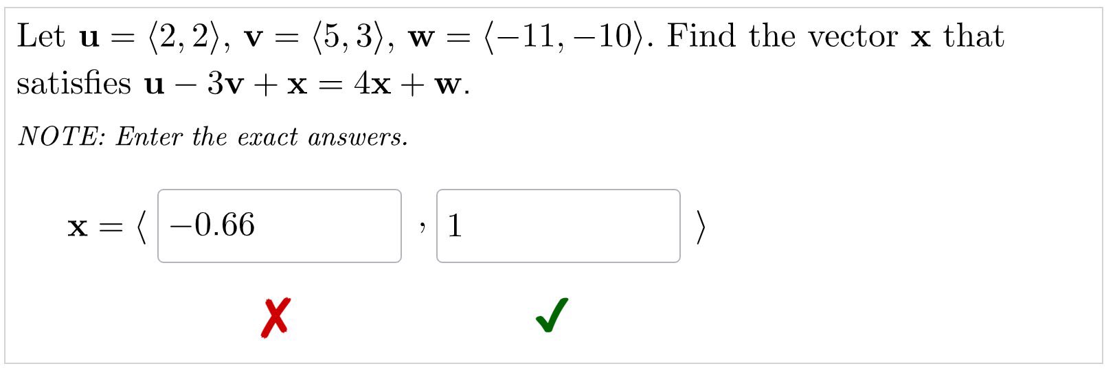 Solved Let u=(:2,2:),v=(:5,3:),w=(:-11,-10:). Find the | Chegg.com Solved Let u=(:2,2:),v=(:5,3:),w=(:-11,-10:). Find the | Chegg.com