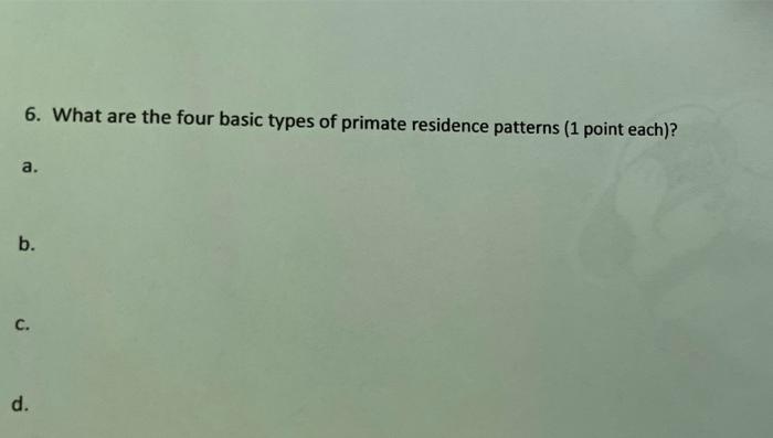 Solved 6. What are the four basic types of primate residence | Chegg.com