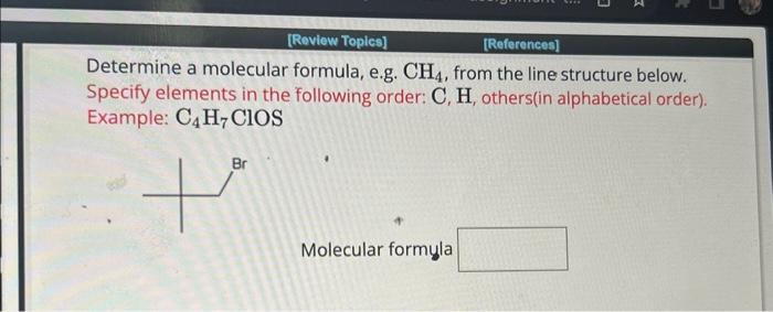 [Solved]: Determine a molecular formula, e.g. CH4, from the