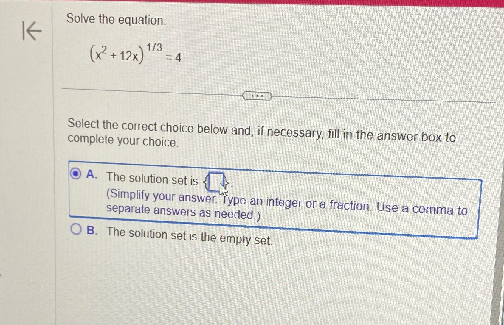 Solved Solve the equation.(x2+12x)13=4Select the correct | Chegg.com