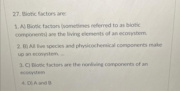 Solved 27. Biotic factors are: 1. A) Biotic factors | Chegg.com