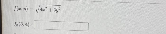 Solved f(x,y)=4x2+3y2 fx(3,4)= | Chegg.com